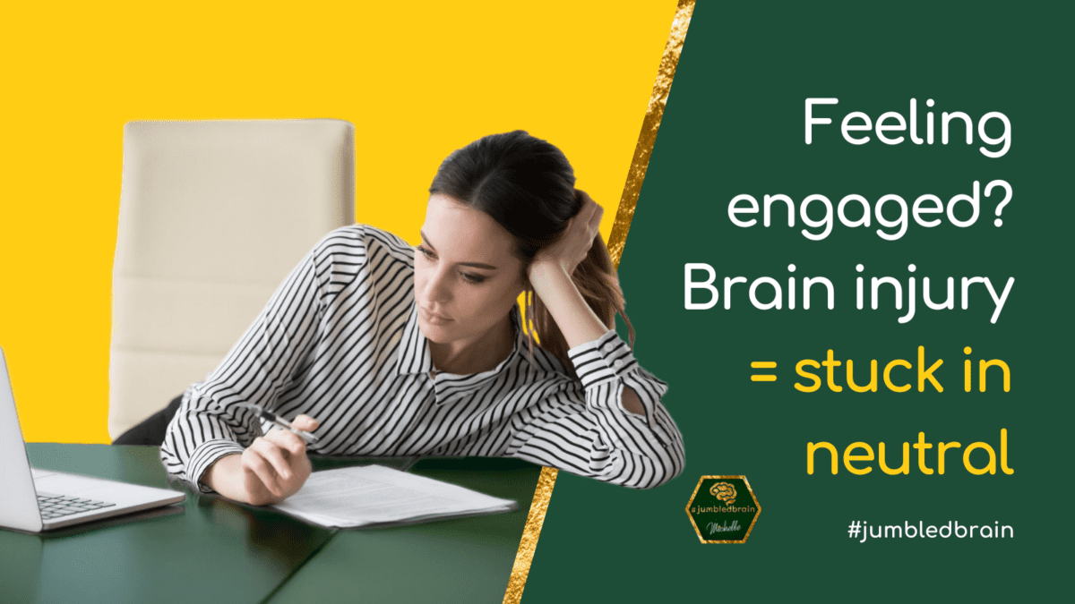 Feeling engaged? Brain injury = stuck in neutral. – Jumbledbrain